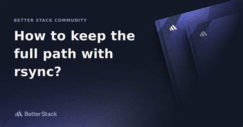 how to keep the full path with rsync better stack community