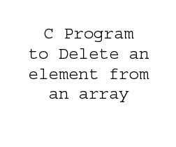 Wap In C To Delete An Element From An Array Easy Programming All