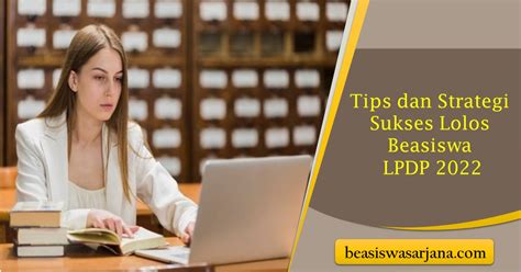 Tips dan Strategi Sukses Lulus Beasiswa LPDP 2022 - Beasiswa Sarjana