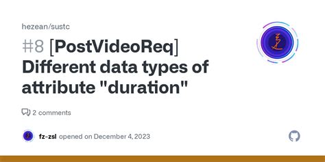 [postvideoreq] different data types of attribute duration · issue 8 · hezean sustc · github