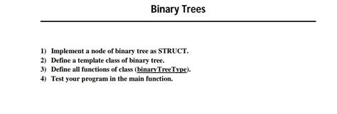 Solved Binary Trees Implement A Node Of Binary Tree As Chegg