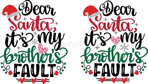 Dear Santa It Is My Brother S Fault Vector File Holiday Letter Quote Vector Illustration Stock