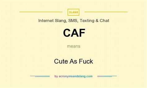 Caf Cute As Fuck In Internet Slang Sms Texting And Chat By
