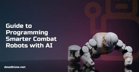 guide to programming smarter combat robots with ai