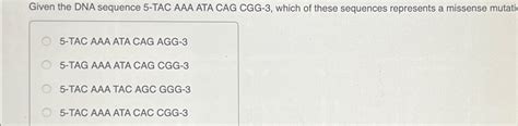Solved Given the DNA sequence 5-TAC AAA ATA CAG CGG-3, | Chegg.com