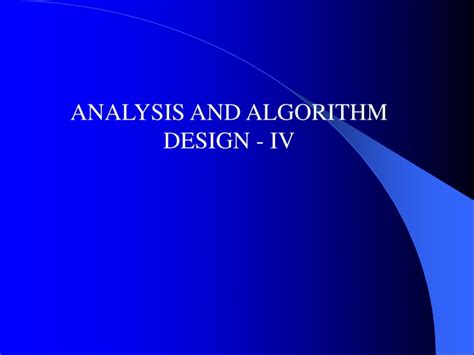 Ppt Analysis And Algorithm Design Iv Powerpoint Presentation Free