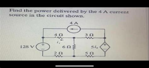 Solved Find The Power Delivered By The 4 A Current Sourc