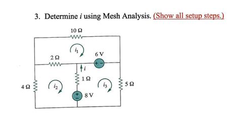 Solved 3 Determine I Using Mesh Analysis Show All Setup Chegg Com