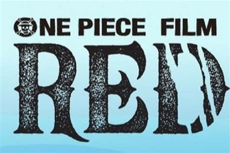 NONTON One Piece Film Red 2022 Sub Indo Movie Di Indonesia Berikut Jadwal Tayang Lengkap