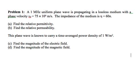 Solved Problem 1 A 1 Mhz Uniform Plane Wave Is Propagating