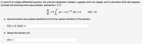 Solved 1 Point In An Integro Differential Equation The