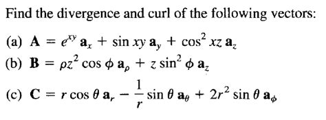 solved find the divergence and curl of the following