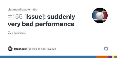 Issue Suddenly Very Bad Performance · Issue 155 · Vladmandic