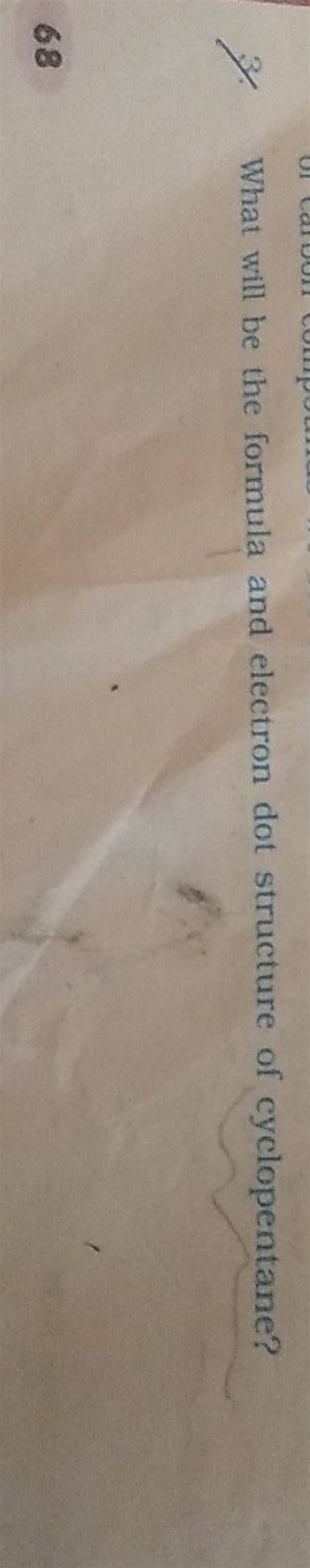 What Will Be The Formula And Electron Dot Structure Of Cyclopentane68