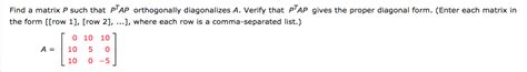 Solved Find A Matrix P Such That P Ap Orthogonally