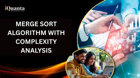 merge sort algorithm with complexity analysis and working iquanta