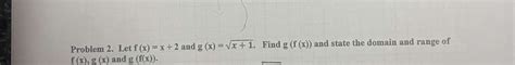 Solved Problem 2 Let F X X 2 And G X X 12 Find Chegg Com