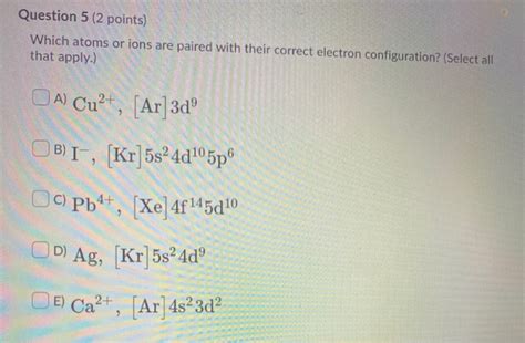 Solved Question 5 2 Points Which Atoms Or Ions Are Paired