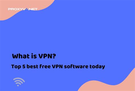 What Is VPN Top 5 Best Free VPN Software Today