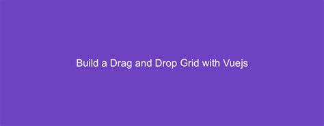 Build A Drag And Drop Grid With Vuejs