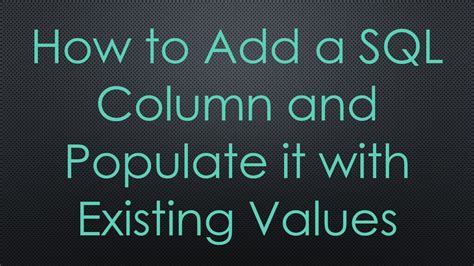 How To Add A Sql Column And Populate It With Existing Values Youtube