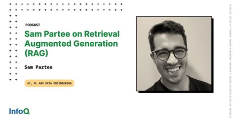 Sam Partee On Retrieval Augmented Generation Rag Infoq