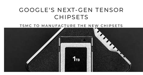 Google Finally Ditches Samsung TSMC To Manufacture Next Gen Google Tensor Chipsets WireUnwired