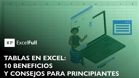 Tablas En Excel 10 Beneficios Y Consejos Para Principiantes