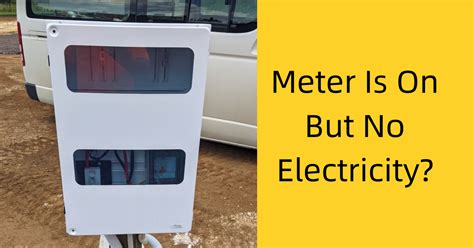 Meter Is On But No Electricity Here Are 4 Potential Reasons Why We Fix Faults