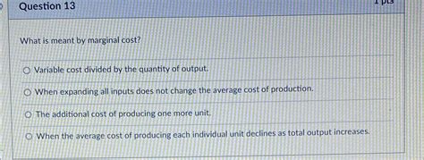 solved question 13what is meant by marginal costvariable