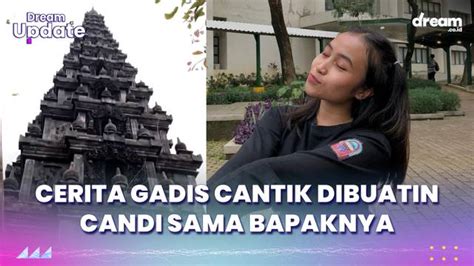Cerita Gadis Cantik Dibuatkan Candi Oleh Sang Ayah Enamplus