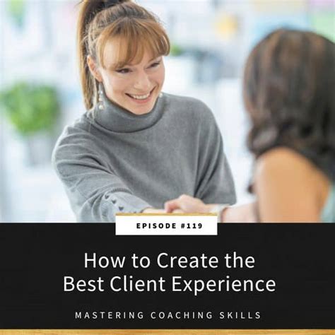 Ep 119 How To Create The Best Client Experience