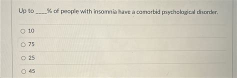 Solved Up To ﻿of People With Insomnia Have A Comorbid
