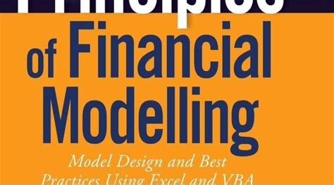 Principles Of Financial Modelling Model Design And Best Practices Using Excel And Vba
