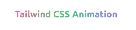 如何使用 tailwind css 设计高级自定义动画 csdn博客