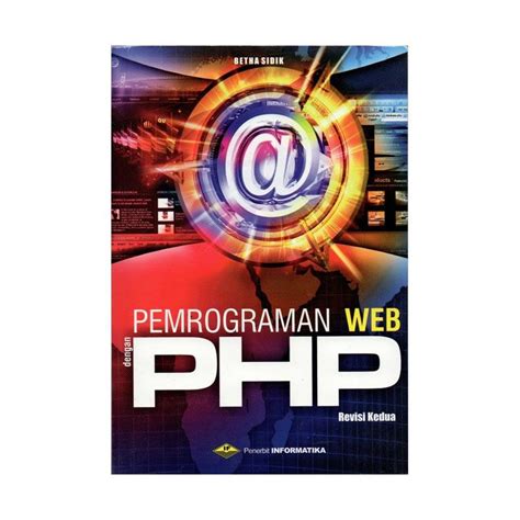 Promo Informatika Pemrograman Web Dengan Php By Betha Sidik Buku