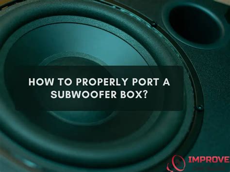 Maximize Bass Port Your Subwoofer Box Correctly Quick Guide