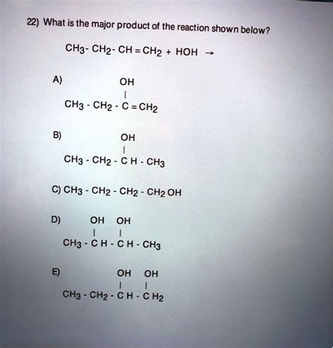 22 what is the major product of the reaction shown below ch3 chz ch ch2 hoh a oh ch3 ch2 c ch2 b ...