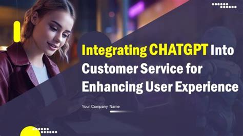 Integrating Chatgpt Into Customer Service For Enhancing User Experience