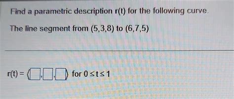 solved find a parametric description r t for the following