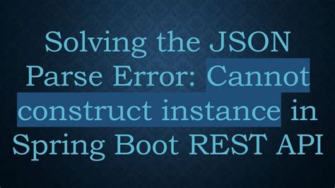 Solving The Json Parse Error Cannot Construct Instance In Spring Boot Rest Api Youtube