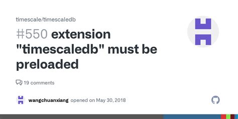 Extension Timescaledb Must Be Preloaded · Issue 550 · Timescaletimescaledb · Github