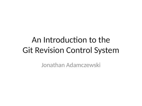 PPTX An Introduction To The Git Revision Control System DOKUMEN TIPS