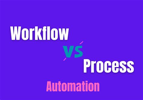 Workflow Vs Process Automation Understanding The Key Differences