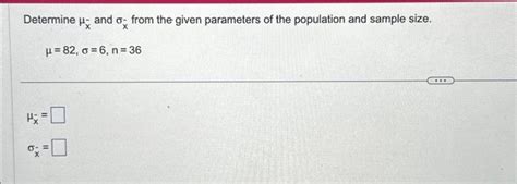 Solved Determine μxˉand σxˉ from the given parameters of Chegg com