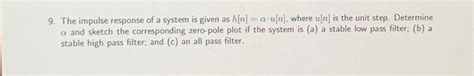 Solved The Impulse Response Of A System Is Given As Chegg
