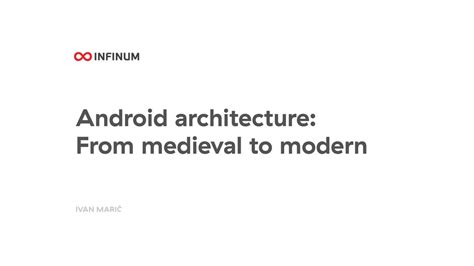 Android Architecture From Medieval To Modern Speaker Deck