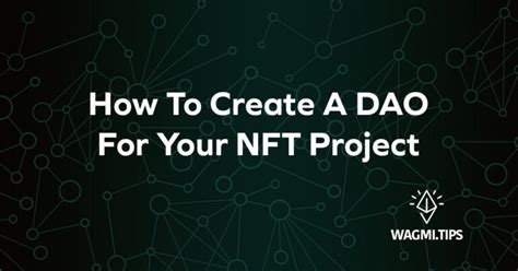 How To Create A DAO For Your NFT Project