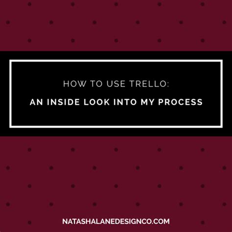 How To Use Trello An Inside Look Into My Process Natasha Lane Design Co