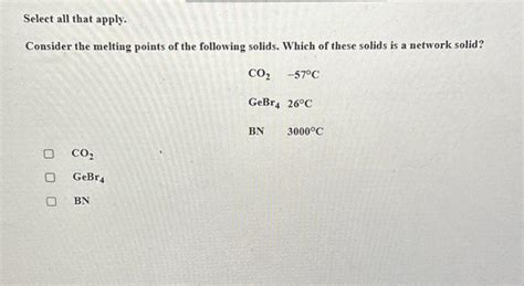 Solved Select All That Apply Consider The Melting Points Of Chegg